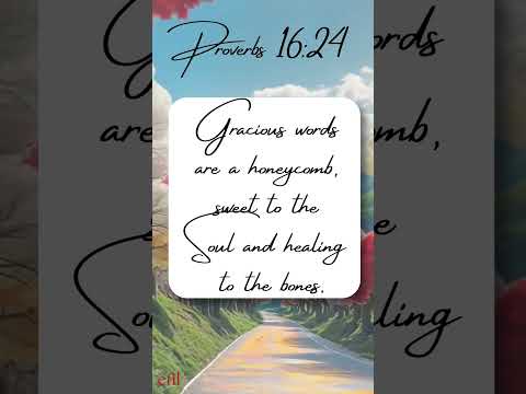 Proverbs 16:24 -- The Power of Kind Words