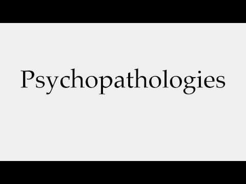 How to Pronounce Psychopathologies