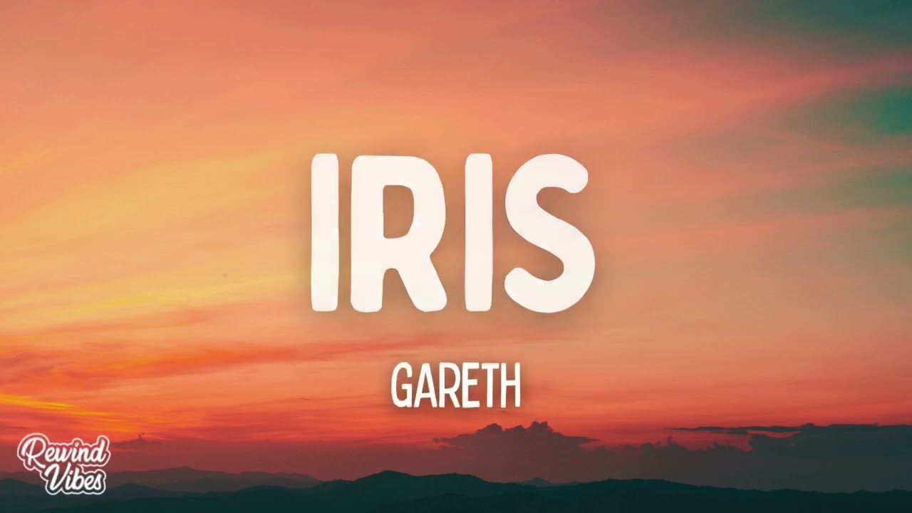 Gareth - Iris (Lyrics)