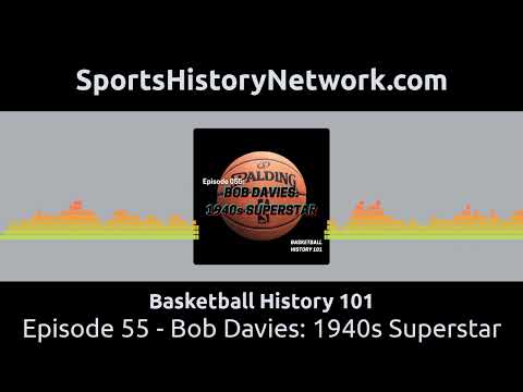 Basketball History 101 - Episode 55 - Bob Davies: 1940s Superstar