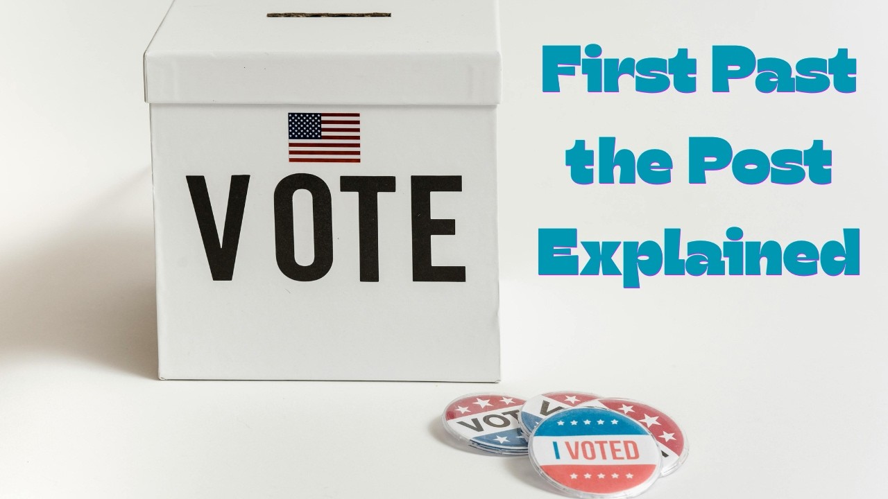 First Past the Post | Electoral Systems Explained #2