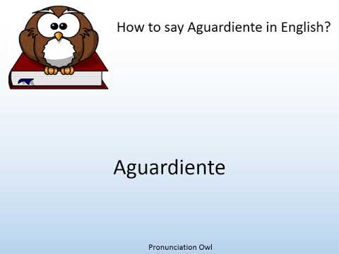 How to say Aguardiente in English? - Pronunciation Owl