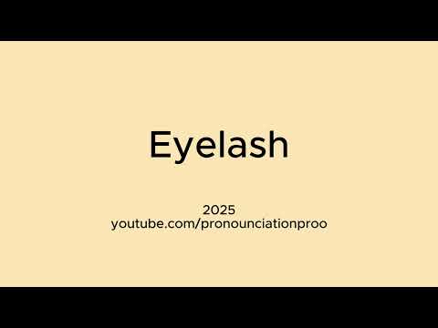 How to Pronounce Eyelash