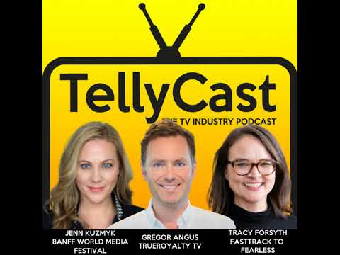 Episode 60 - True Royalty TV's Gregor Angus, Banff World Media Festival's Jenn Kuzmyk & Fasttrack...
