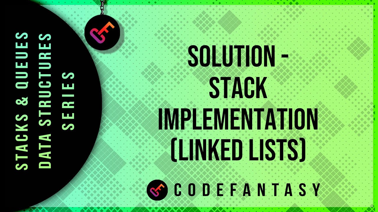 Solution -     Stack Implementation (Linked Lists) | Stacks + Queues - Data Structures series