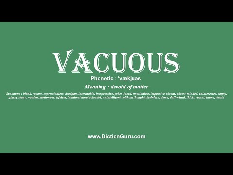 How to Pronounce vacuous with Meaning, Phonetic, Synonyms and Sentence Examples