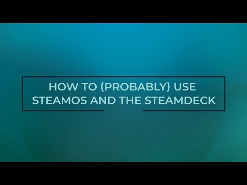 How to (probably) use SteamOS and the Steam Deck