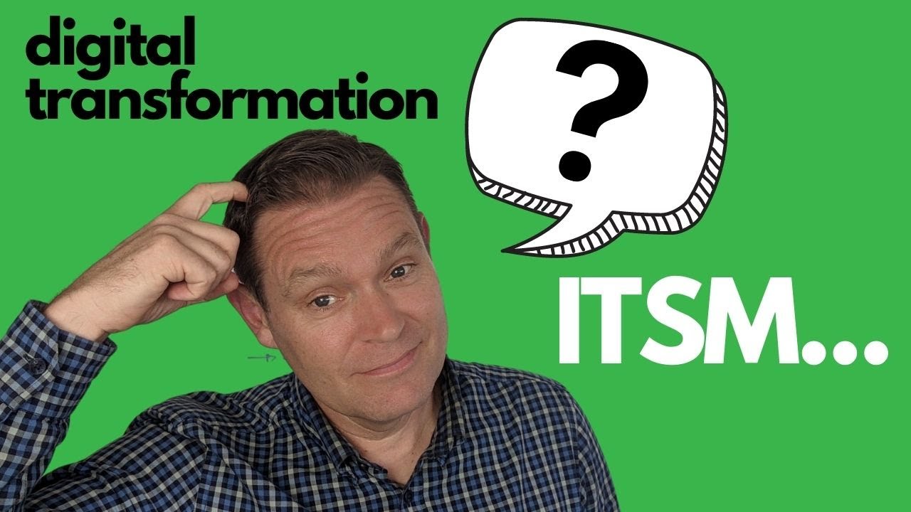 Why ITSM is critical to your Digital Transformation
