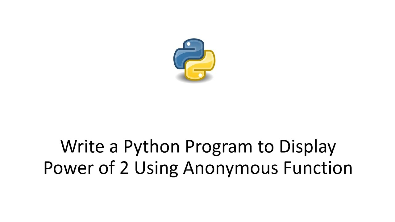 Write a Python Program to Display Power of 2 Using Anonymous Function