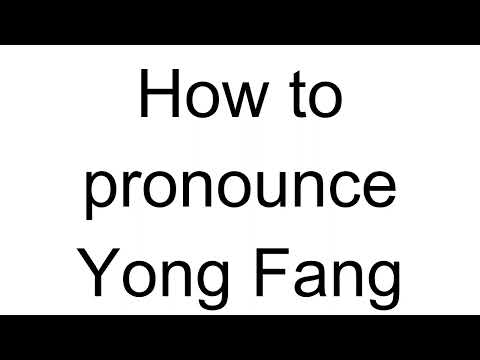 How to Pronounce Yong Fang (Chinese)