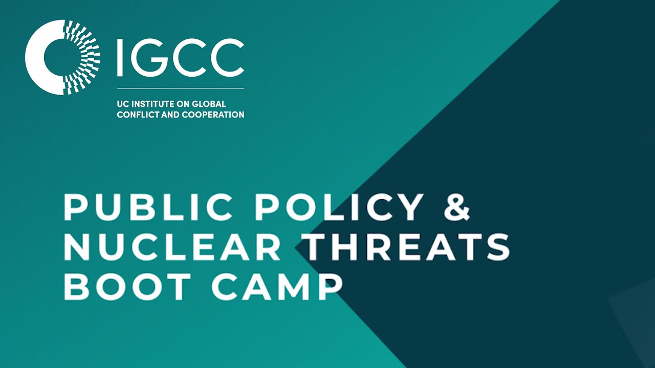 IGCC’s Public Policy and Nuclear Threats Boot Camp