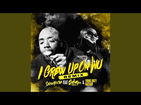 I Grew up on Wu (Remix) (feat. Shyheim & Young Dirty Bastard)