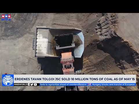 Erdenes Tavan Tolgoi JSC sold 10 million tons of coal as of May 15.