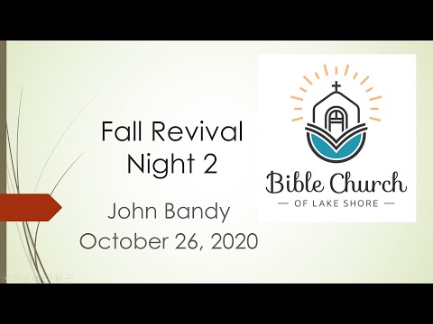 Fall Revival Night 2, Proverbs 3, John Bandy, Bible Church of Lake Shore, October 26, 2020.