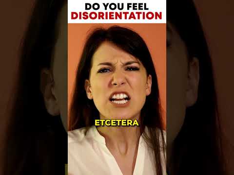 Do You Feel Disoriented?