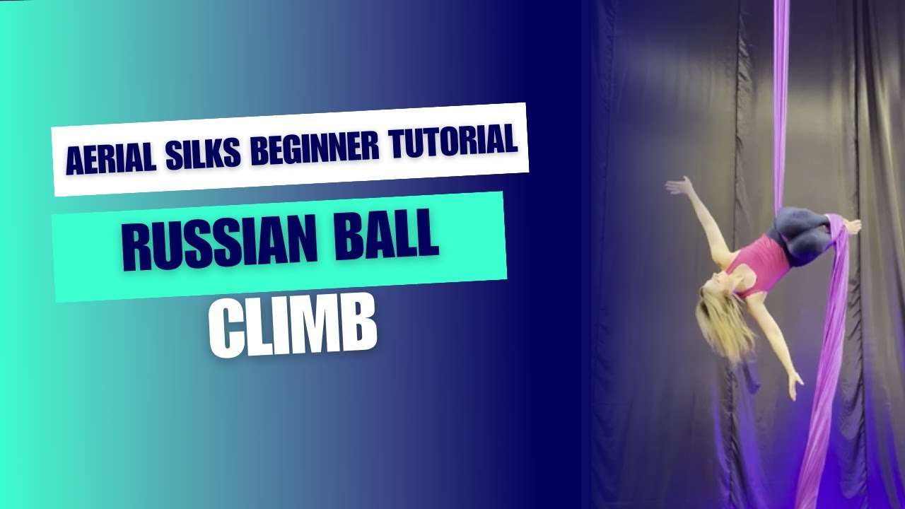 Russian Ball Climb   Beginner Aerial Silks Tutorial