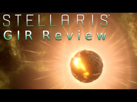GIR Review - Stellaris