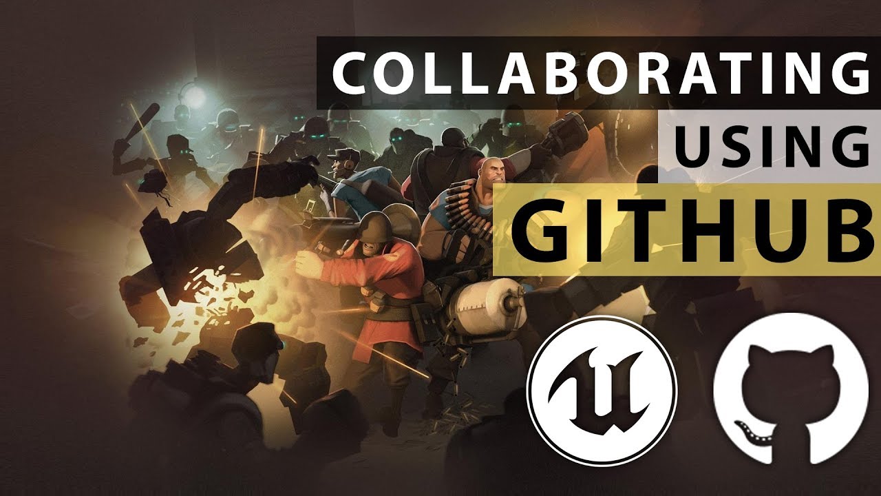 PROJECT COLLABORATION - Unreal Engine 4 GitHub Tutorial