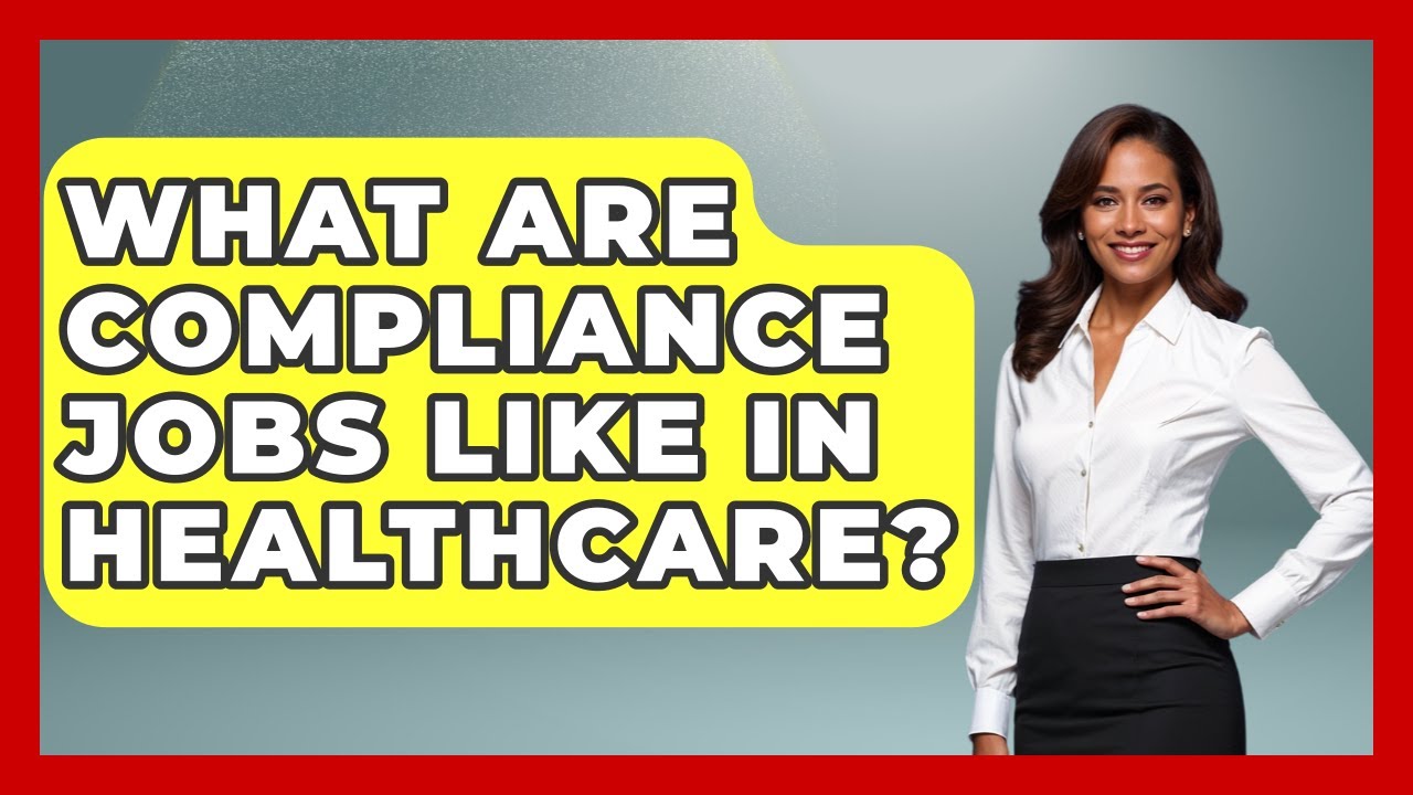 What Are Compliance Jobs Like In Healthcare? - Job Success Network