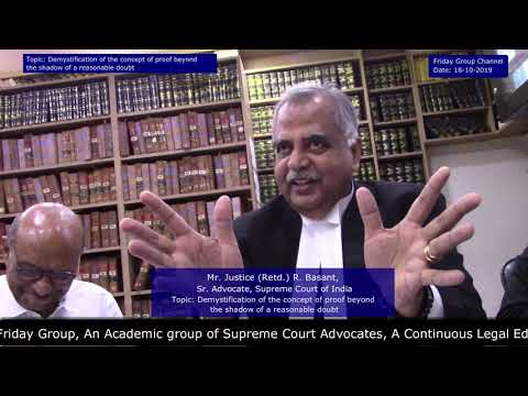Mr. Justice (Retd.) R.Basant Topic: Demystification of proof beyond reasonable doubt