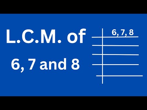 L.C.M. of 6 7 and 8