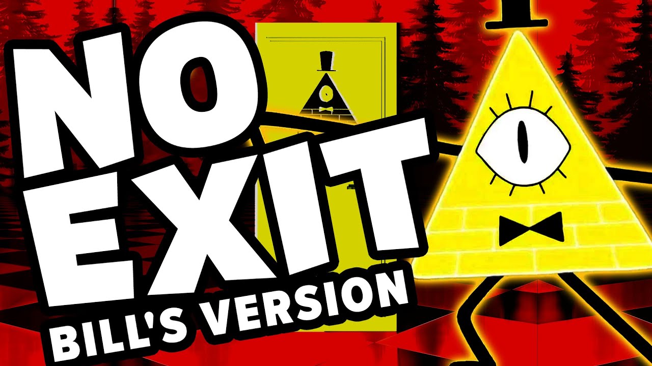 No Exit (Bill Cipher Version)
