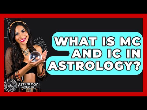 What Is MC And IC In Astrology? - Astrology Awakening