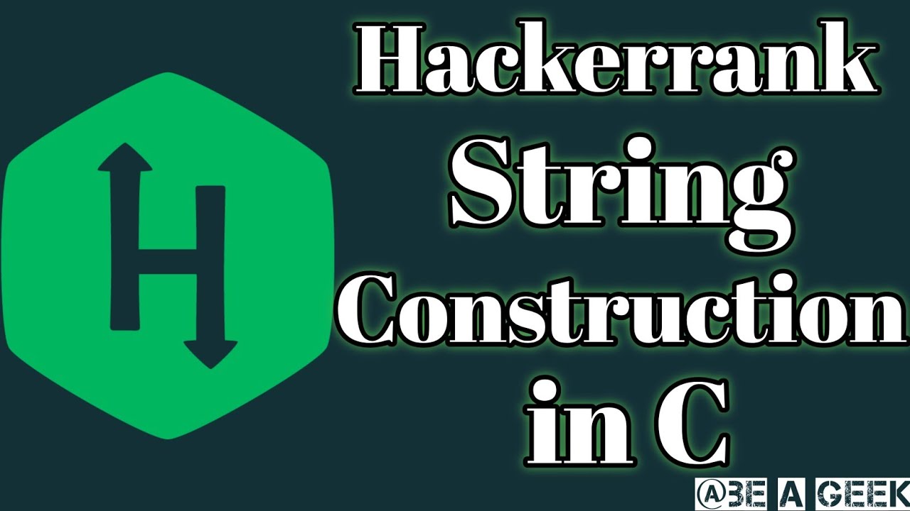 String construction hackerrank solution in C @ BE A GEEK | Hindi |