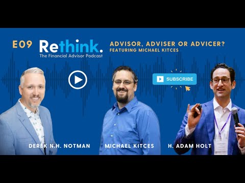 9. Financial Advisor, Adviser or Advicer? Featuring Michael Kitces