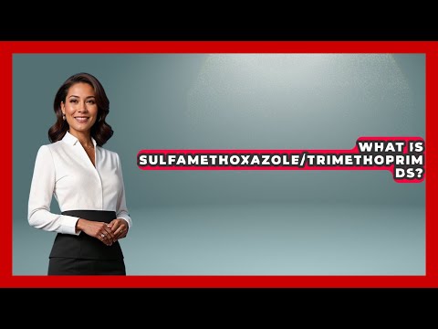 What Is Sulfamethoxazole/Trimethoprim DS? - Pharmaceutical Insights