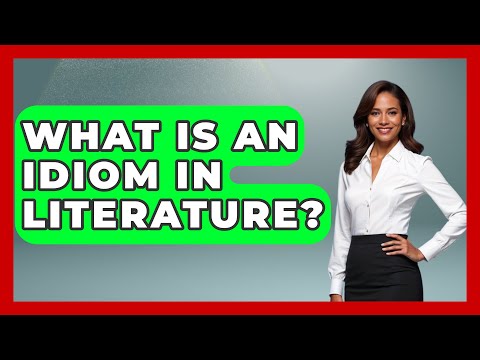 What Is An Idiom In Literature? - Tales And Texts