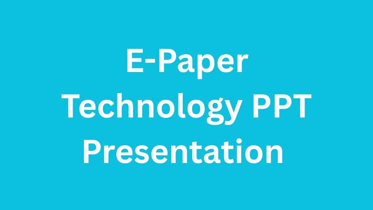 E-Paper Technology PPT Presentation Seminar Free Download