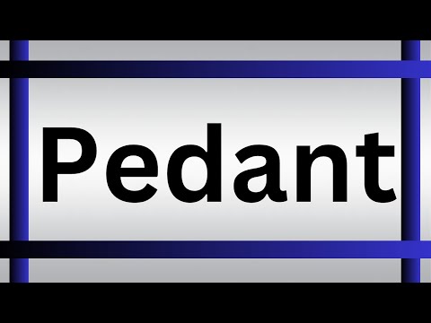 How To Pronounce Pedant | What Is The Meaning Of Pedant