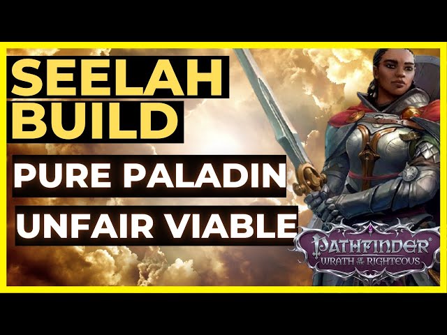 Building Seelah: The Ultimate Pure Paladin Guide for Pathfinder: Wrath ...