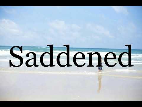 How To Pronounce Saddened🌈🌈🌈🌈🌈🌈Pronunciation Of Saddened
