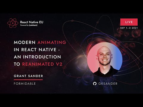 React Native EU 2021: Grant Sander - Modern Animating in RN - an Introduction to Reanimated V2