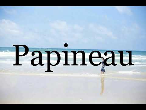 How To Pronounce Papineau🌈🌈🌈🌈🌈🌈Pronunciation Of Papineau