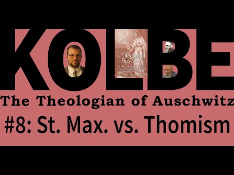 St. Maximilian Kolbe vs Thomism - Kolbe Seminar 8