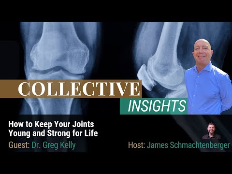 Greg Kelly, ND: How to Keep Your Joints Young and Strong for Life