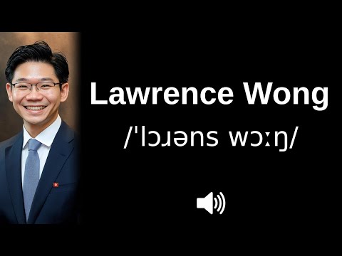 How to pronounce 'Lawrence Wong' (CORRECTLY!)