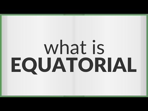 Equatorial | meaning of Equatorial