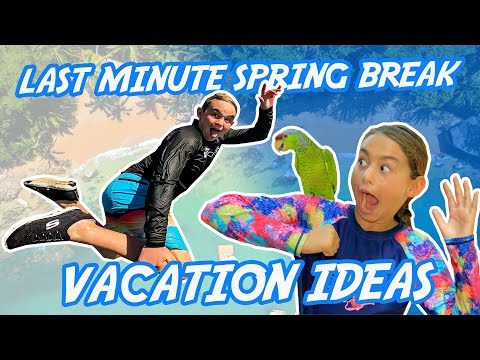 Spring Break 2022 | Last Minute Spring Break Vacation Ideas