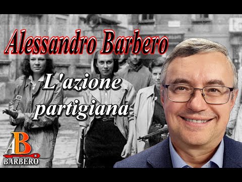 Alessandro Barbero - L' azione partigiana