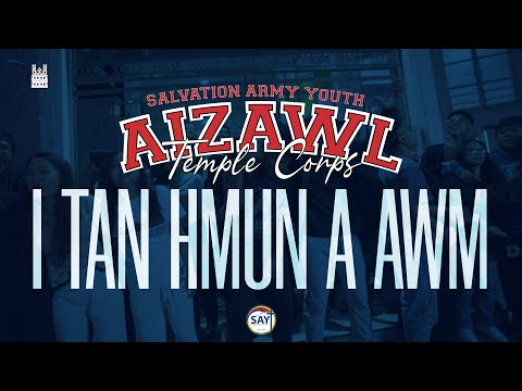 I tan hmun a awm - Salvation Army Youth, Aizawl Temple Corps