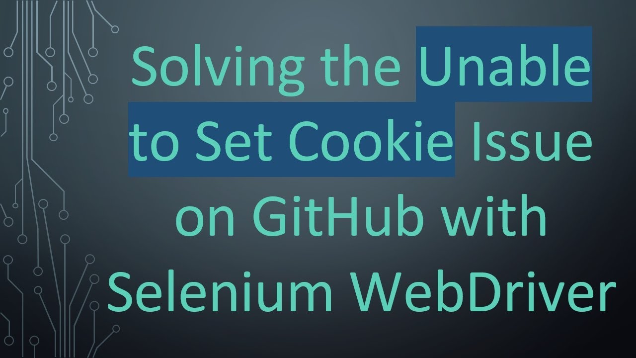Solving the Unable to Set Cookie Issue on GitHub with Selenium WebDriver