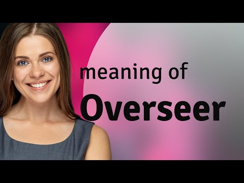 Understanding the Role of an Overseer in English