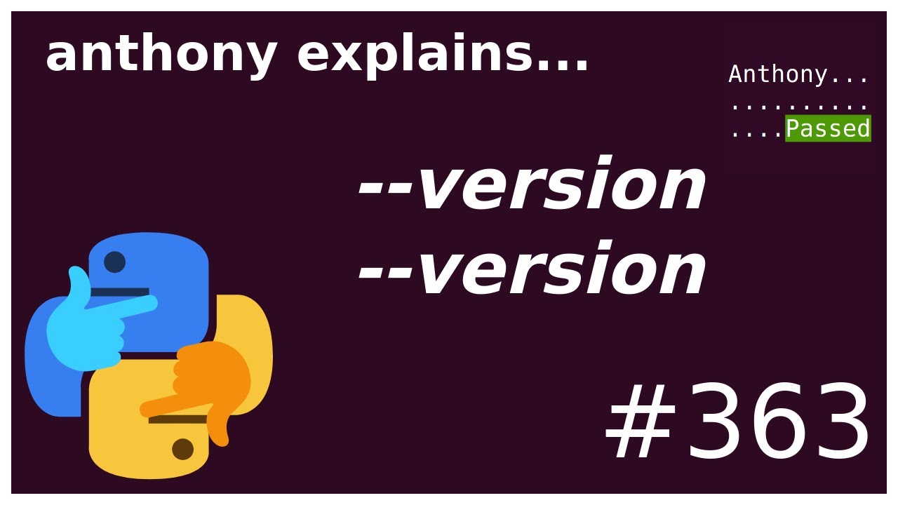 python --version --version is not a typo! (beginner) anthony explains #363