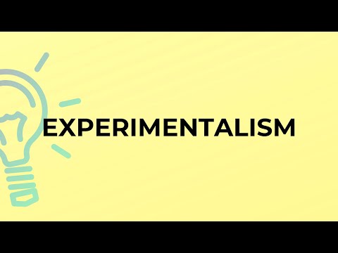 What is the meaning of the word EXPERIMENTALISM?