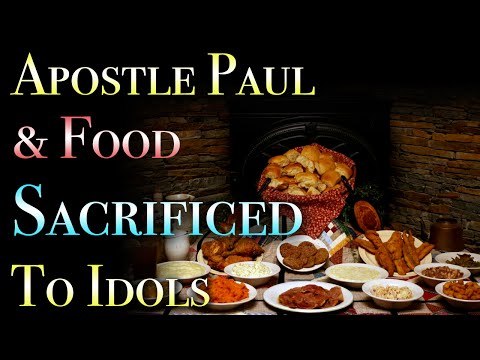 Apostle Paul & Food Sacrificed To Idols