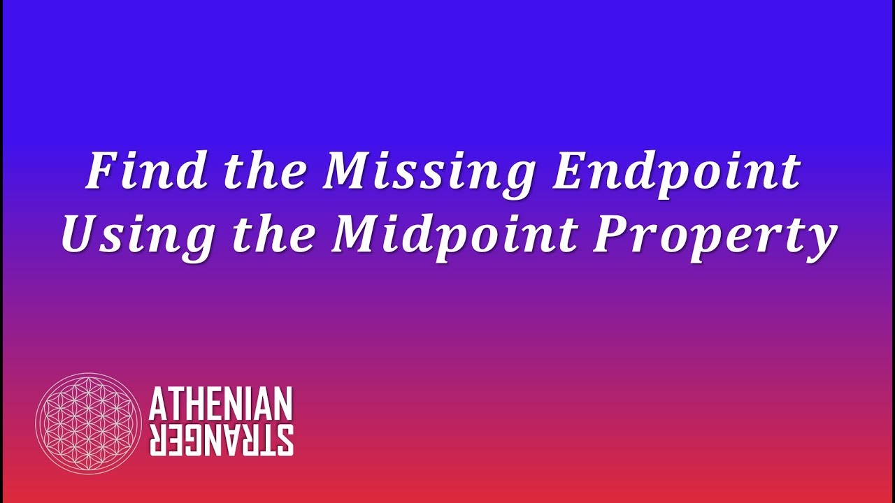Find the Missing Endpoint Using Midpoint Property (Geometry)
